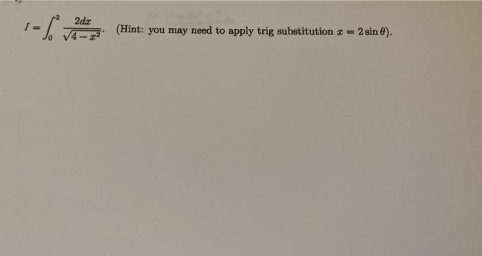 Solved (Hint: you may need to apply trig substitution x = = | Chegg.com