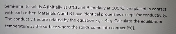 Solved Semi-infinite solids A (initially at 0°C ) ﻿and B | Chegg.com