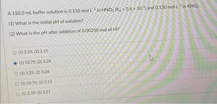 Solved A 150.0 ml buffer solution is 0.150 mol L 1 in HNO2 | Chegg.com