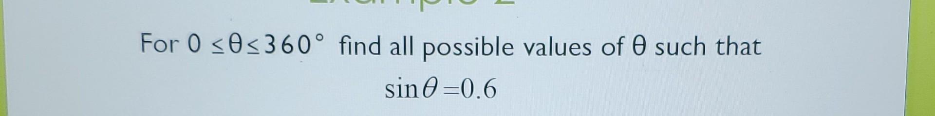 Solved For 0≤θ≤360∘ find all possible values of θ such that | Chegg.com