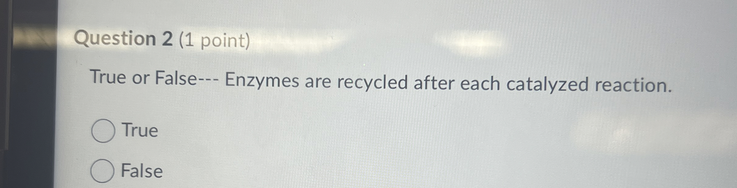 Solved Question 2 (1 ﻿point)True or False--- ﻿Enzymes are | Chegg.com