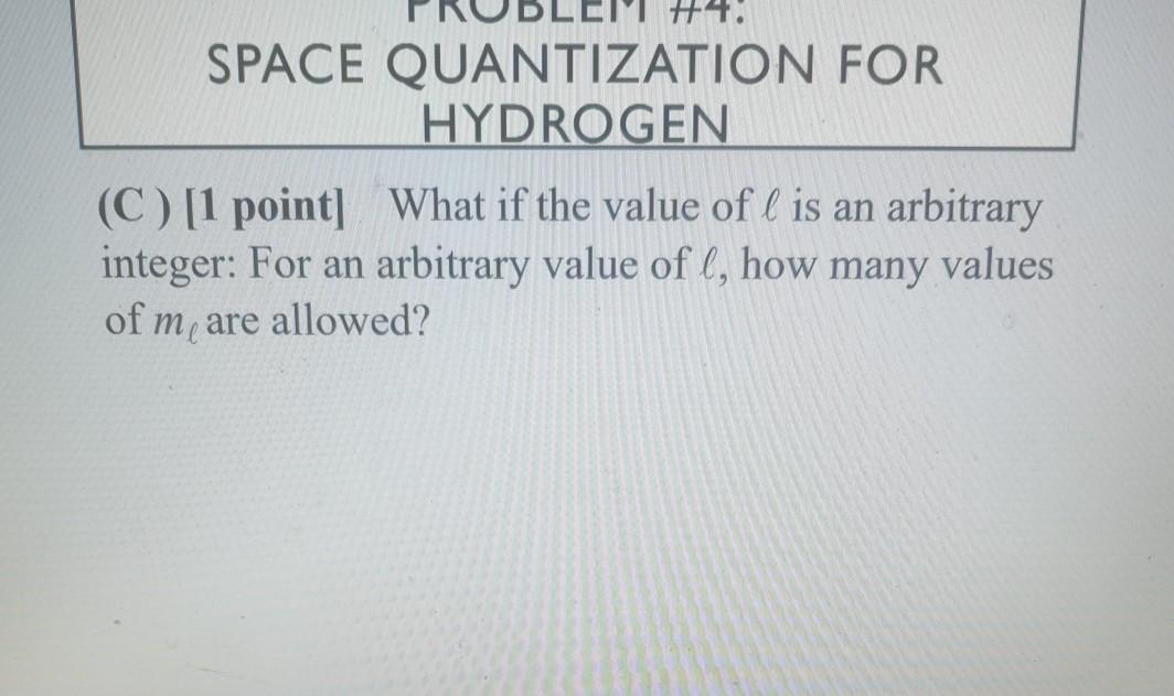 Solved SPACE QUANTIZATION FOR HYDROGEN (A) [6 points) | Chegg.com