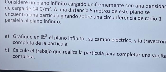 Solved Considere un plano infinito cargado uniformemente con | Chegg.com