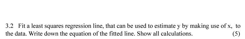 Solved 3.2 Fit a least squares regression line, that can be | Chegg.com
