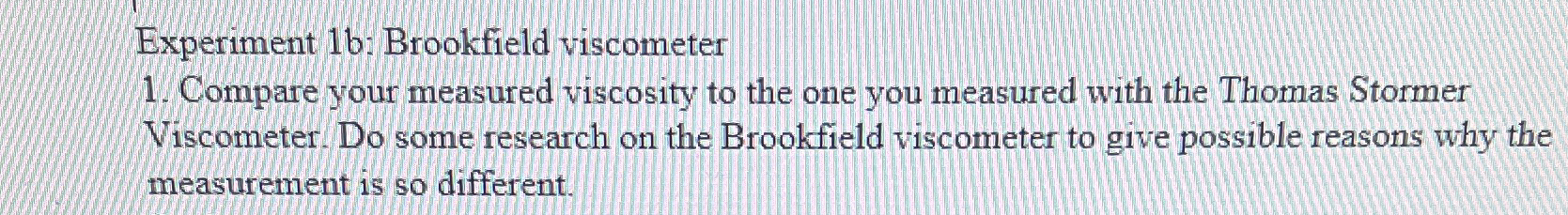 Solved Experiment 1b: Brookfield viscometerCompare your | Chegg.com