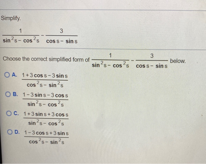 Solved Simplify. sin?s - cosas coss - sins 13 Choose the | Chegg.com