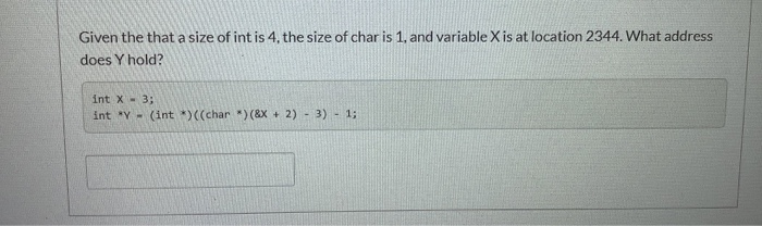 Solved Given the that a size of int is 4, the size of char | Chegg.com