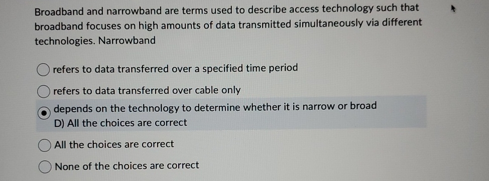 Solved Broadband and narrowband are terms used to describe | Chegg.com