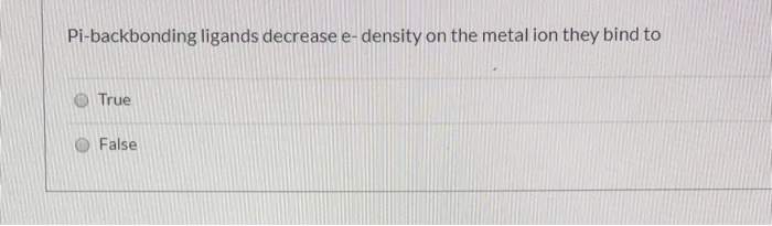 Solved Pi-backbonding ligands decrease e-density on the | Chegg.com