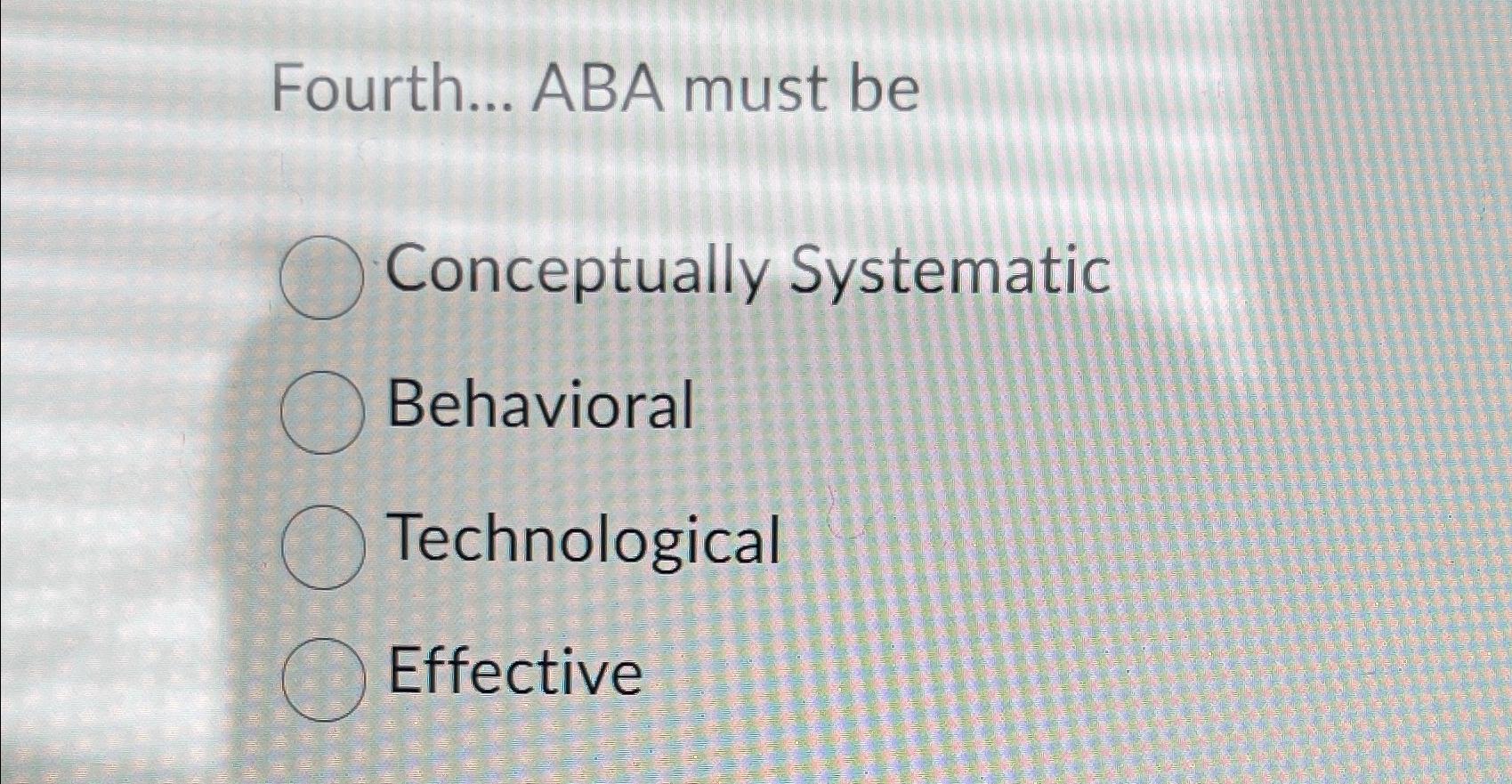 Solved Fourth... ABA must beConceptually | Chegg.com