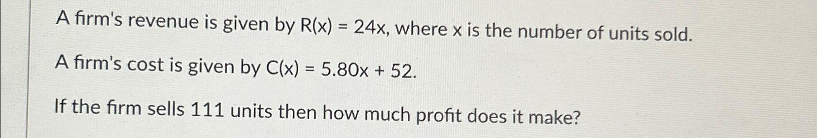Solved A firm's revenue is given by R(x)=24x, ﻿where x ﻿is | Chegg.com