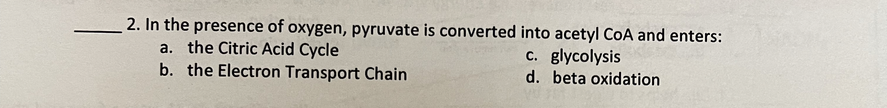 Solved q, 2. ﻿In the presence of oxygen, pyruvate is | Chegg.com