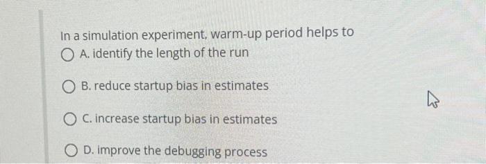 Solved In a simulation experiment, warm-up period helps to | Chegg.com