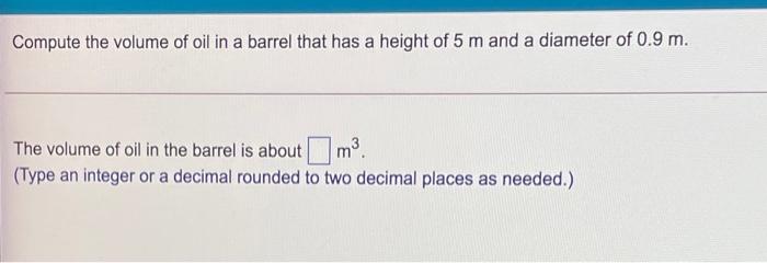 Solved Compute the volume of oil in a barrel that has a | Chegg.com
