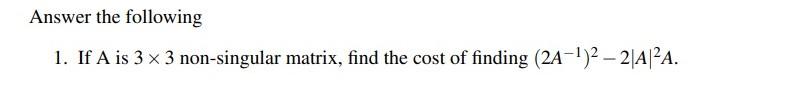 Solved Answer the following 1. If A is 3×3 non-singular | Chegg.com