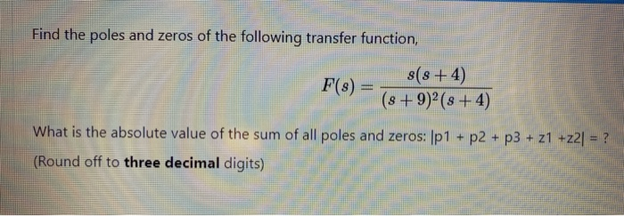 Solved Find the poles and zeros of the following transfer | Chegg.com