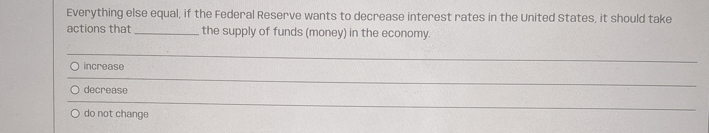 Solved Everything else equal, if the Federal Reserve wants | Chegg.com