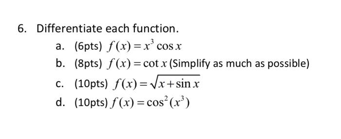 Solved 6. Differentiate each function. a. (6pts) f(x)=x3cosx | Chegg.com