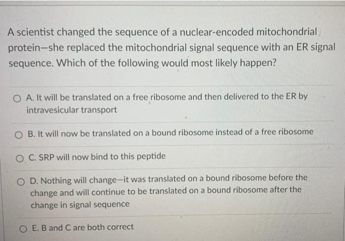 Solved A scientist changed the sequence of a nuclear-encoded | Chegg.com