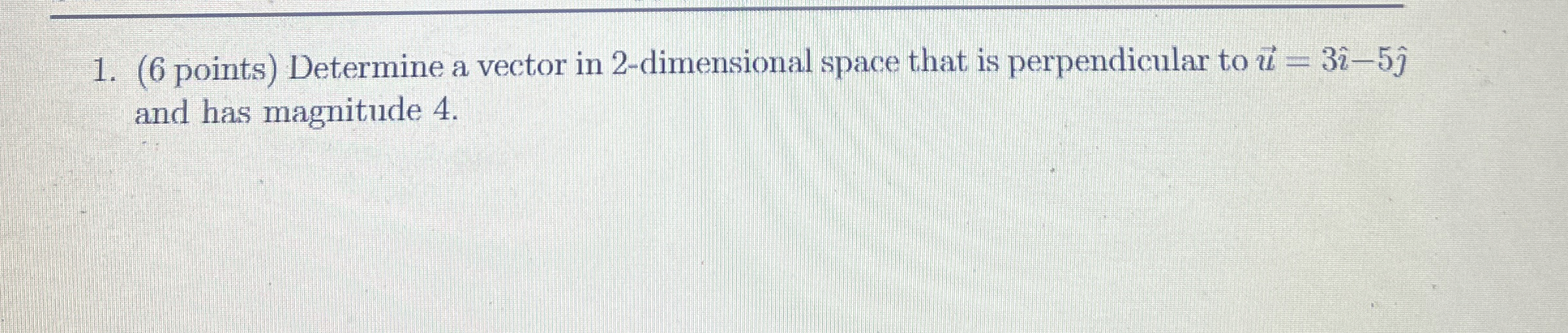 Solved (6 ﻿points) ﻿Determine a vector in 2-dimensional | Chegg.com