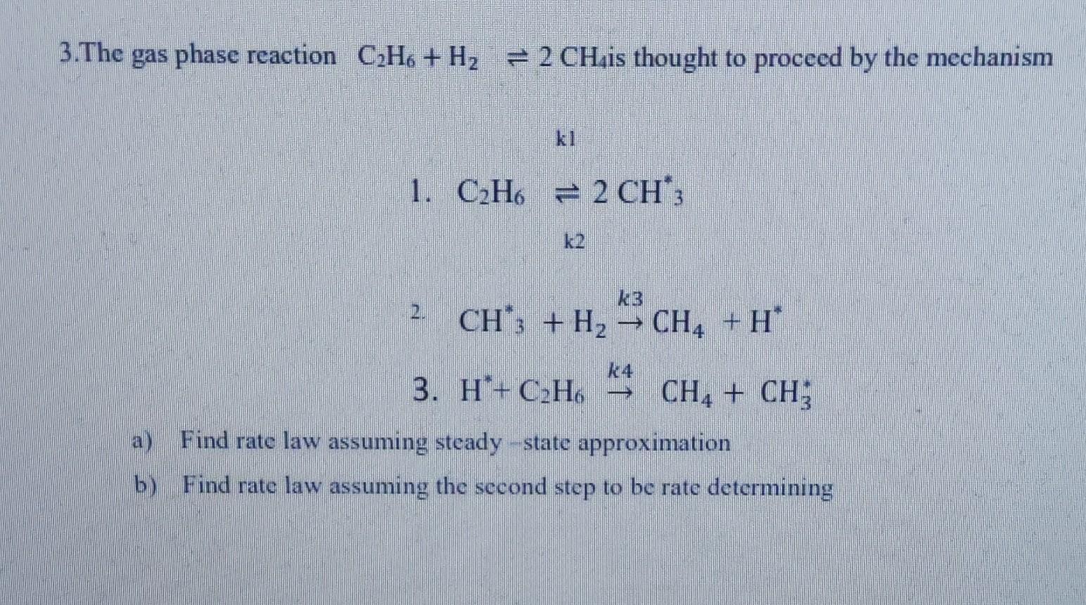 Solved 3.The gas phase reaction C2H6+H2⇌2CH4 is thought to | Chegg.com