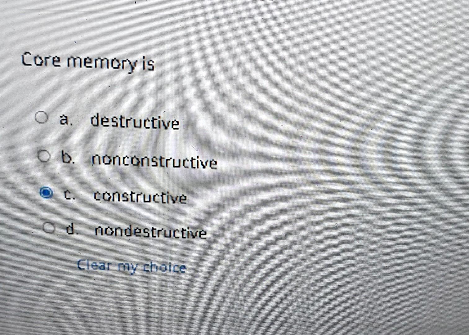 Solved Core memory is a. destructive b. nonconstructive c. | Chegg.com