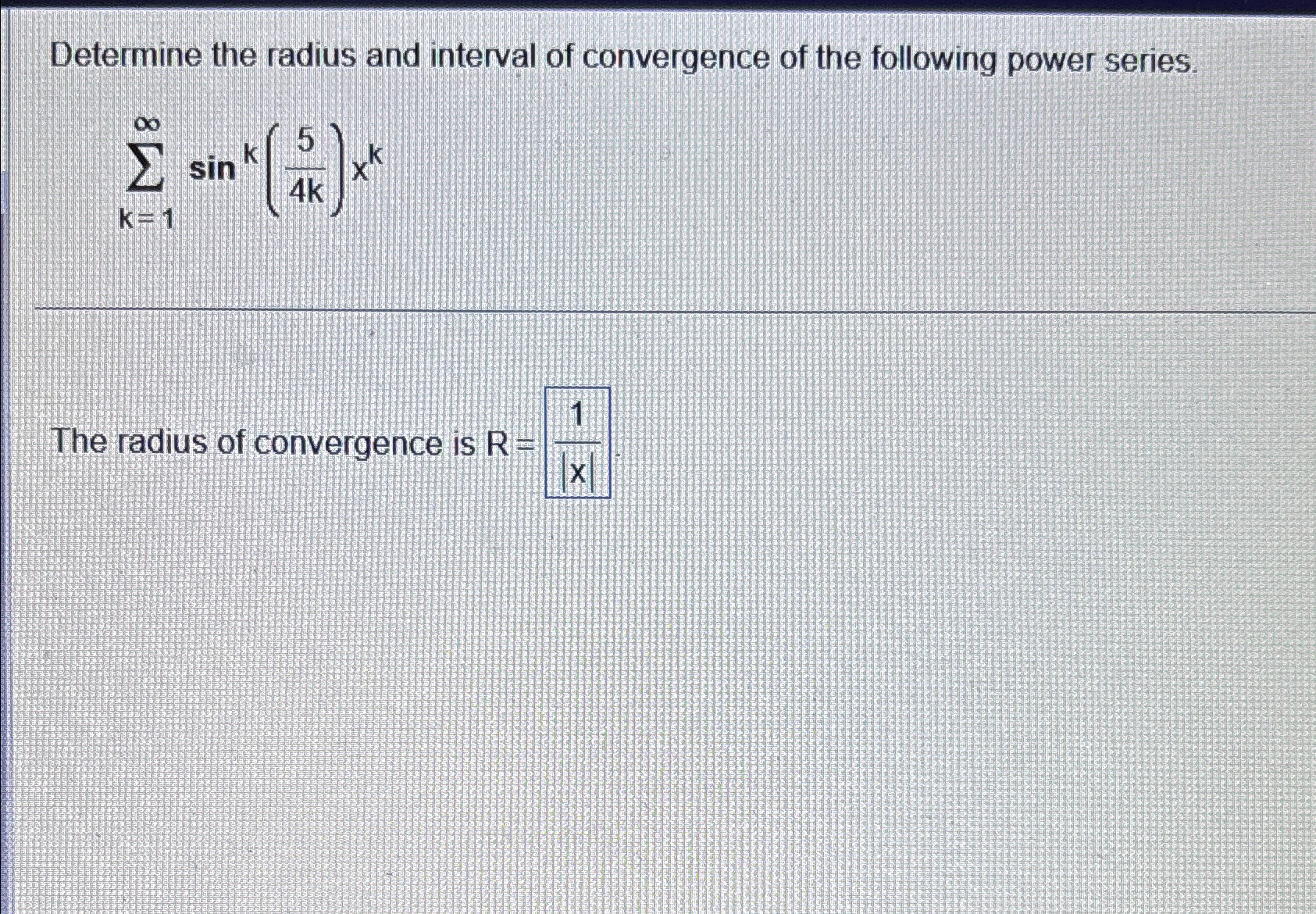 Determine the radius and interval of convergence of | Chegg.com