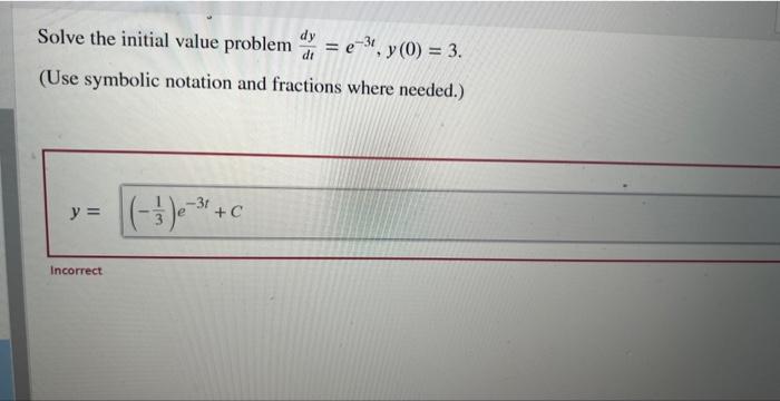 Solved Solve the initial value problem dtdy=e−3t,y(0)=3. | Chegg.com