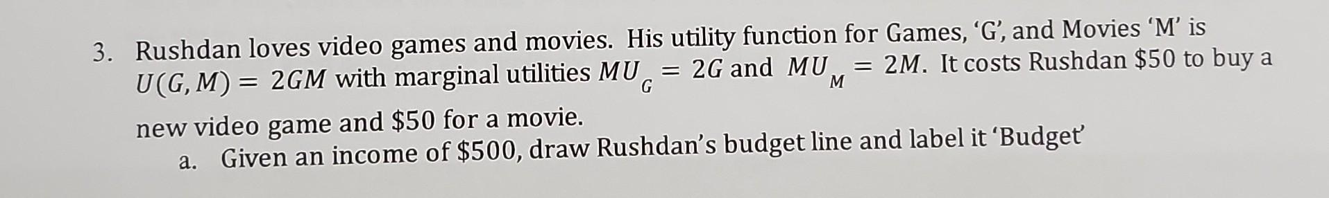Solved 3. Rushdan loves video games and movies. His utility | Chegg.com