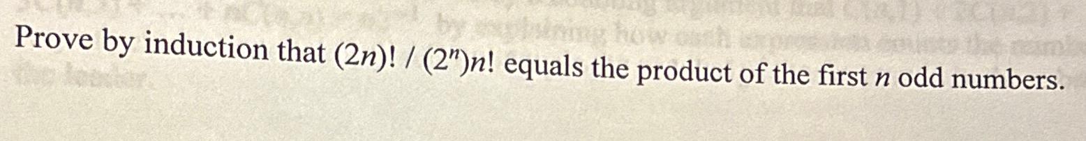 Solved Prove by induction that (2n)! / (2n)n! ﻿equals the | Chegg.com