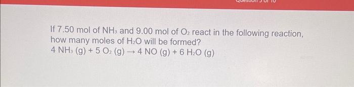Solved If 7.50 mol of NH3 and 9.00 mol of O2 react in the | Chegg.com