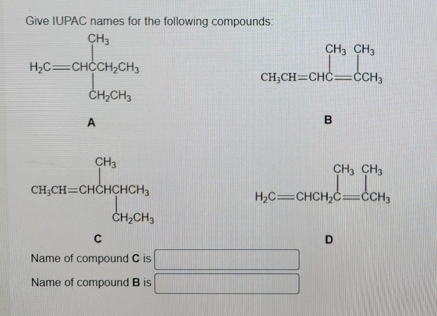 Solved Give IUPAC names for the following compounds:ABCDName | Chegg.com
