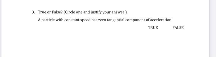 Solved 3. True or False? (Circle one and justify your | Chegg.com