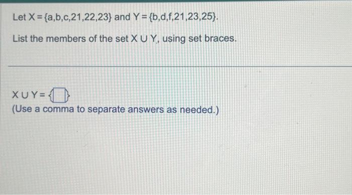 Solved Let X={a,b,c,21,22,23} and Y={b,d,f,21,23,25}. List | Chegg.com