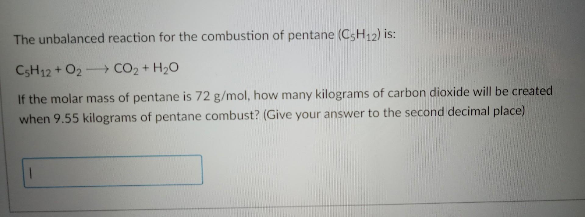 Solved The unbalanced reaction for the combustion of pentane | Chegg.com