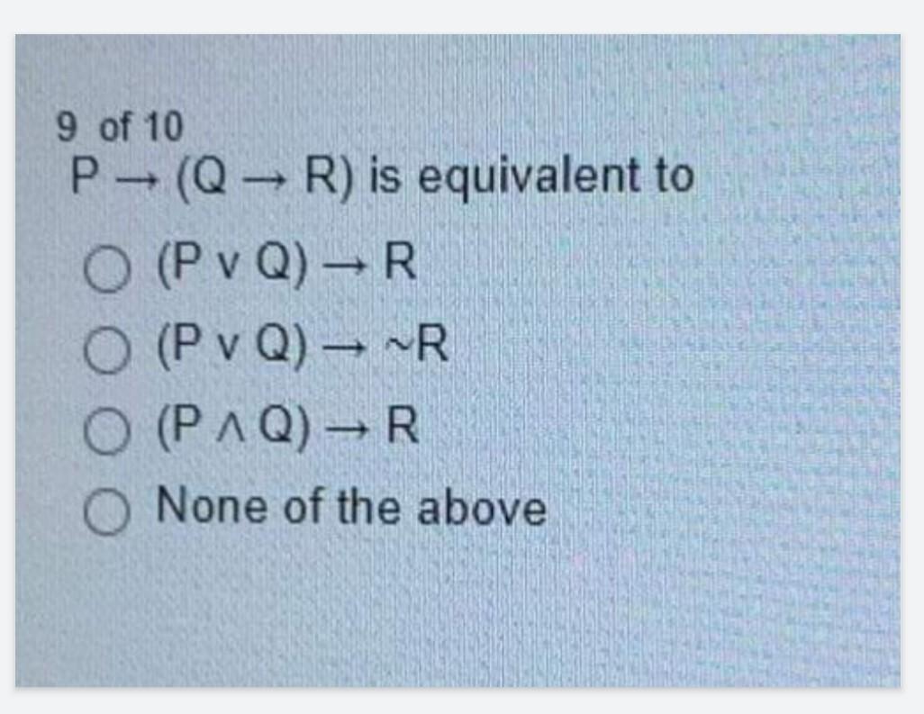 Solved 9 of 10 P- ( QR) is equivalent to O (PvQ) - R O (PvQ) | Chegg.com