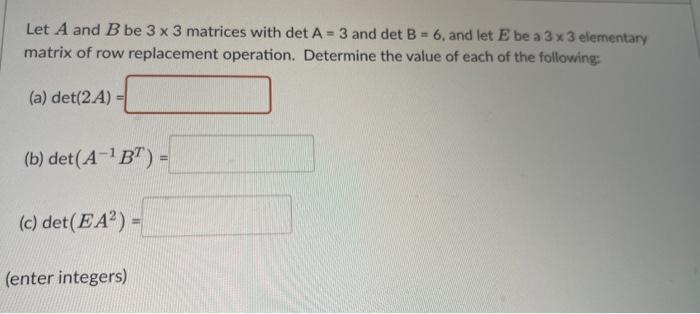 Solved Let A and B be 3×3 matrices with det A=3 and det B=6, | Chegg.com