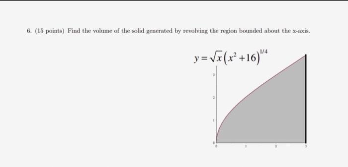 Solved 6. (15 points) Find the volume of the solid generated | Chegg.com