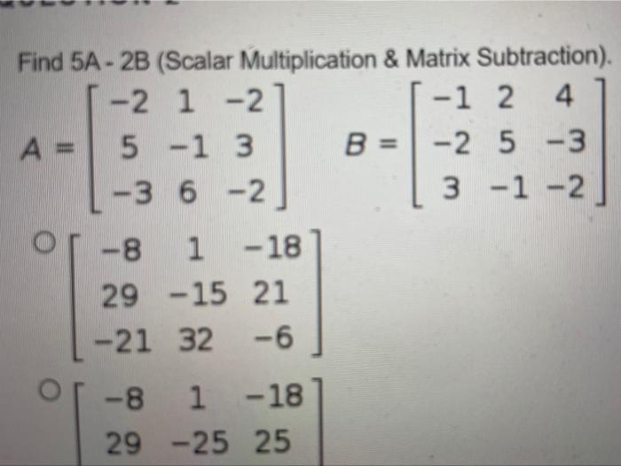 Solved Find 5A-2B (Scalar Multiplication & Matrix | Chegg.com