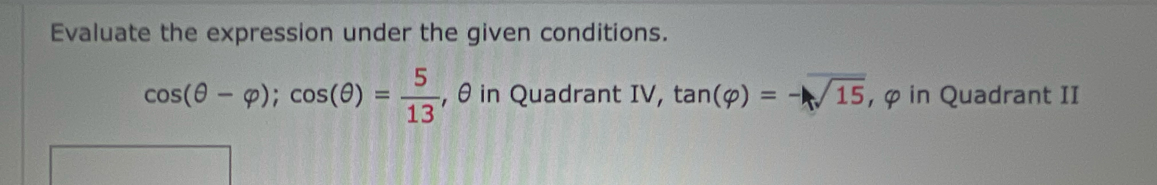 Solved Evaluate the expression under the given | Chegg.com
