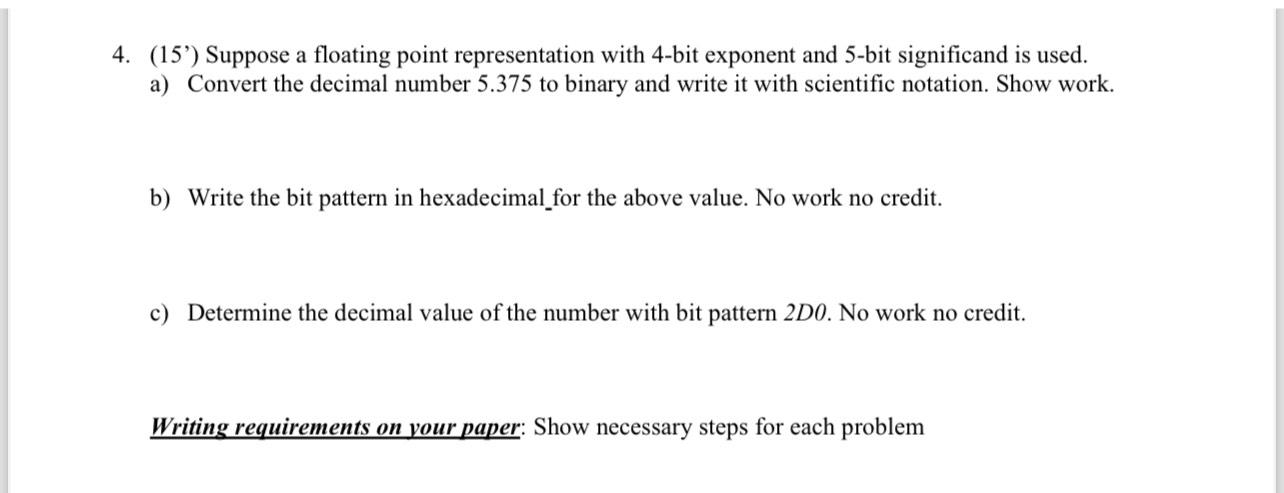Solved (15') ﻿Suppose a floating point representation with | Chegg.com