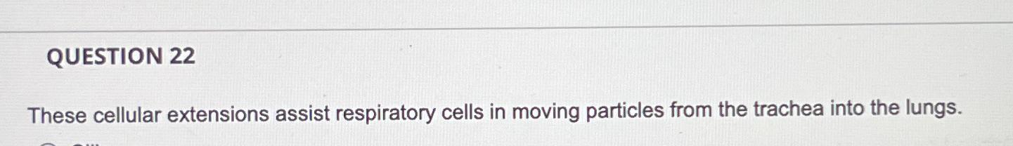 Solved QUESTION 22These cellular extensions assist | Chegg.com