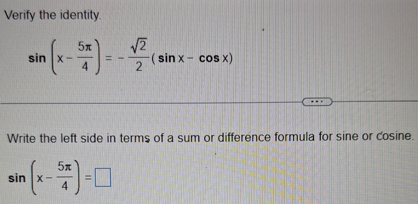 Solved Verify the identity.sin(x-5π4)=-222(sinx-cosx)Write | Chegg.com