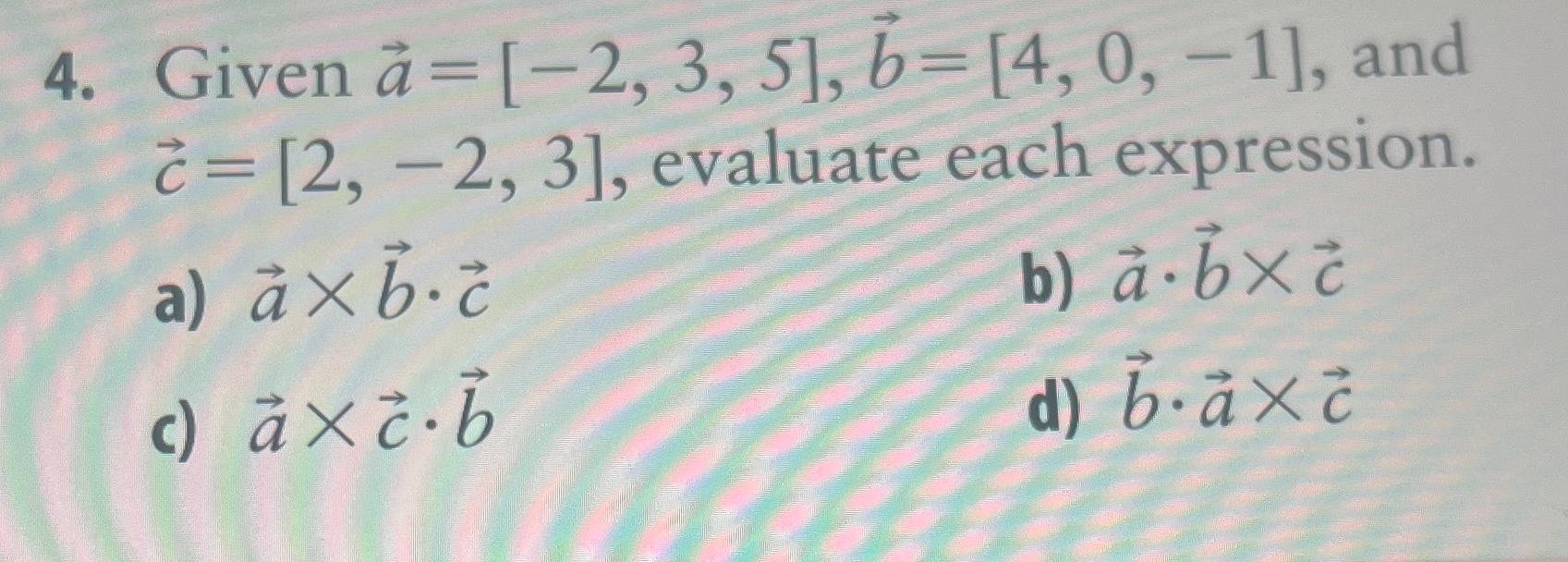 Solved Given vec(a)=[-2,3,5],vec(b)=[4,0,-1], ﻿and | Chegg.com