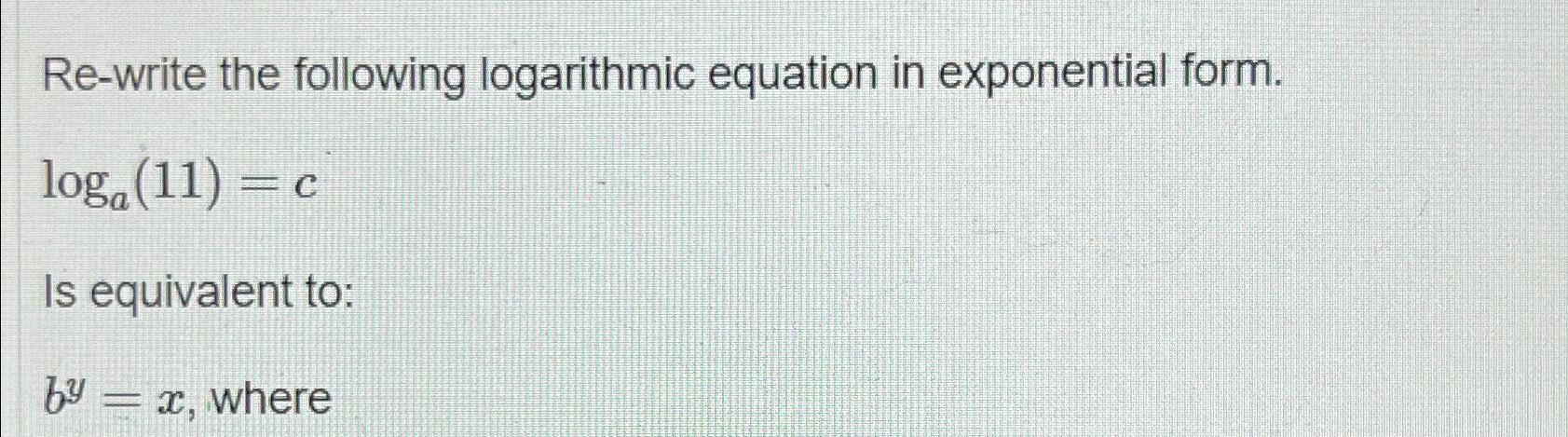 Solved Re-write the following logarithmic equation in | Chegg.com