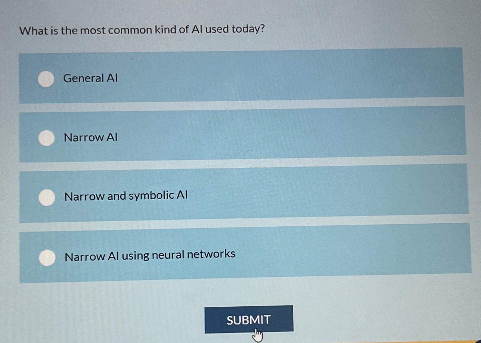 Solved What is the most common kind of Al used today?General | Chegg.com