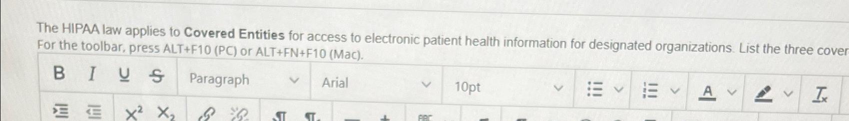 Solved The HIPAA law applies to Covered Entities for access | Chegg.com