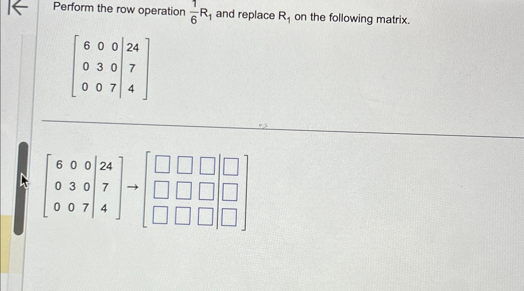 Solved Perform the row operation 16R1 ﻿and replace R1 ﻿on | Chegg.com