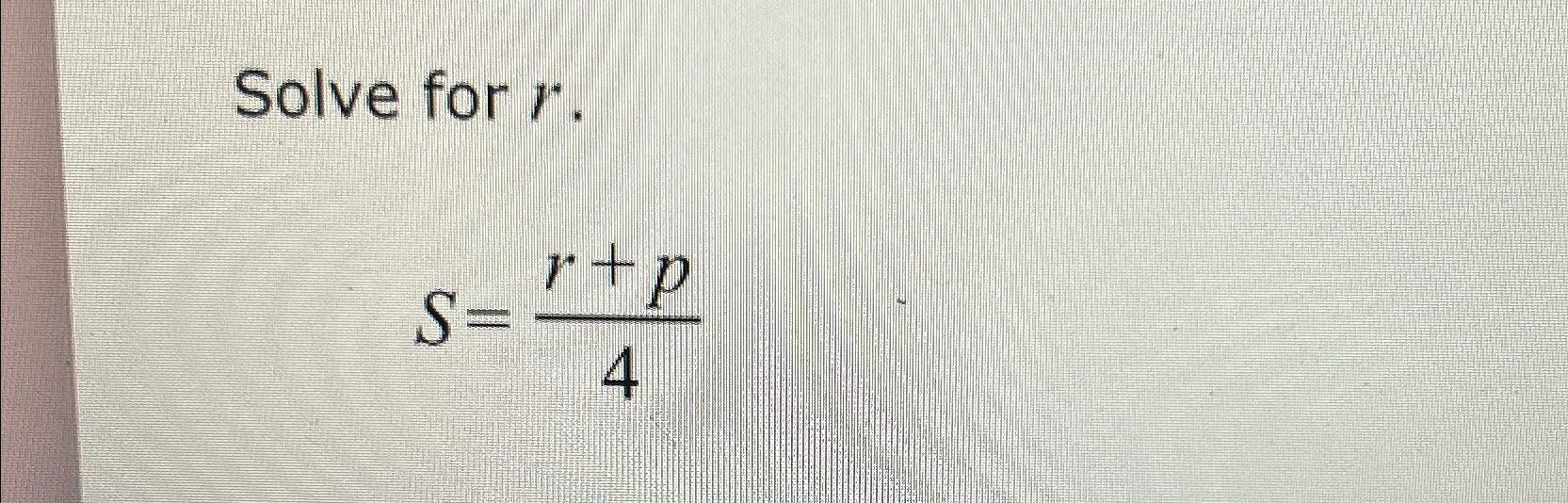 Solved Solve for r.S=r+p4 | Chegg.com