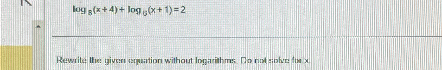 Solved log6(x+4)+log6(x+1)=2Rewrite the given equation | Chegg.com
